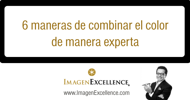 6 maneras de combinar el color de manera experta – Imagen Excellence